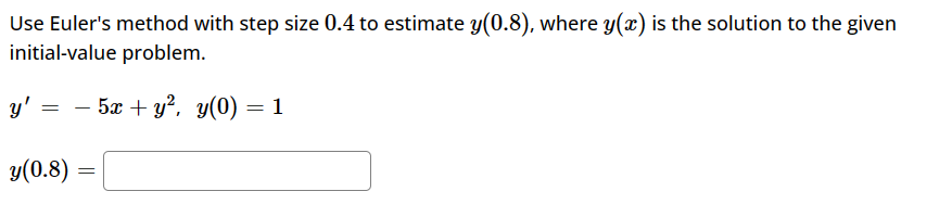 Solved Use Euler's method with step size 0.4 to estimate | Chegg.com