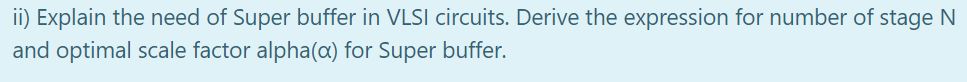 Solved ii) Explain the need of Super buffer in VLSI | Chegg.com