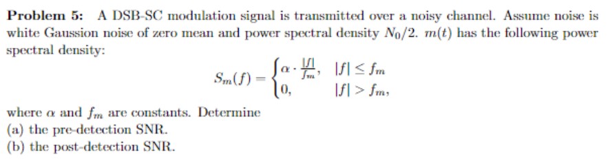 Solved Problem 5: A DSB-SC modulation signal is transmitted | Chegg.com