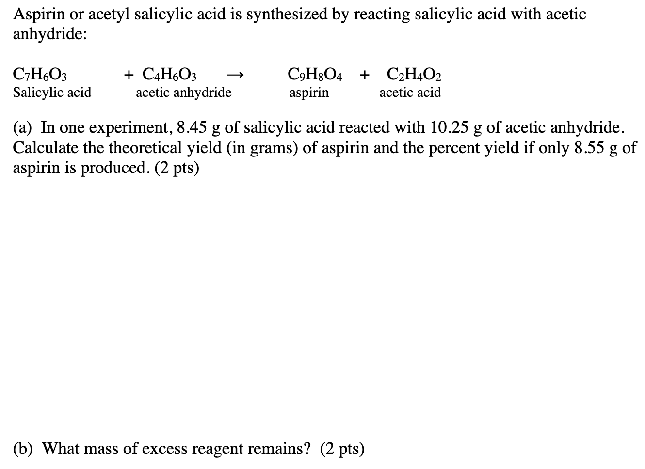Solved Aspirin or acetyl salicylic acid is synthesized by | Chegg.com