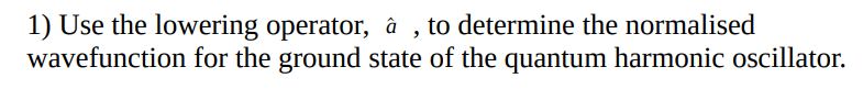 Solved 1) Use the lowering operator, a^, to determine the | Chegg.com