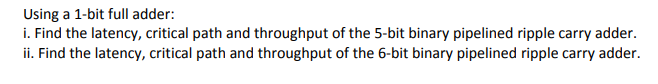 Solved Using a 1-bit full adder: i. Find the latency, | Chegg.com