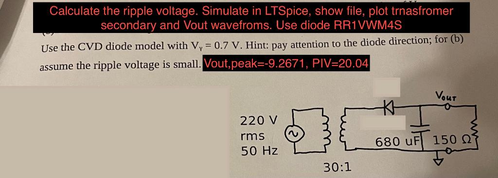 Solved Calculate the ripple voltage. Simulate in LTSpice, | Chegg.com