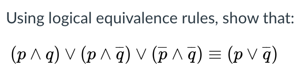 Solved Using logical equivalence rules, show that: (p1q) v | Chegg.com