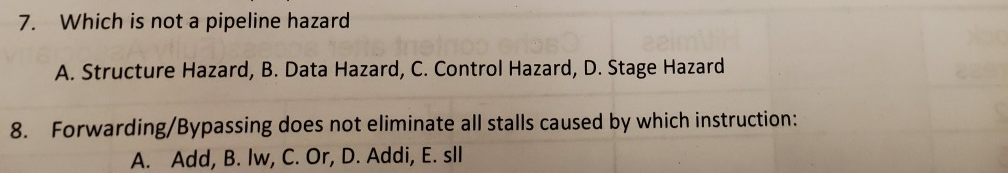 Solved Which is not a pipeline hazard 7. A.Structure Hazard, | Chegg.com