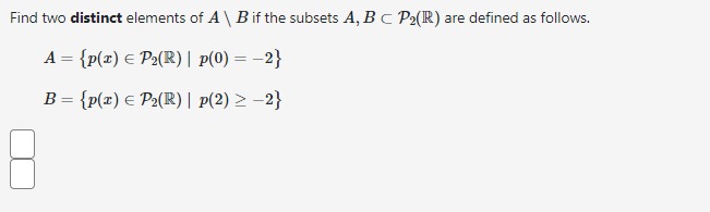 Solved Find two distinct elements of A??B ﻿if the subsets | Chegg.com