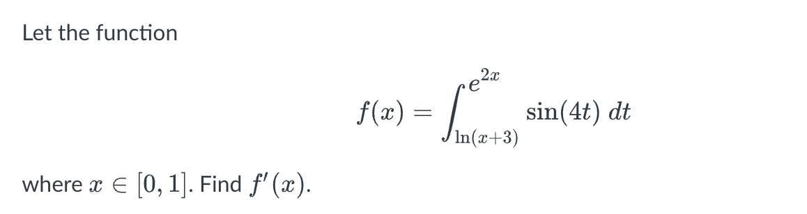 Solved Let the function f(x)=∫ln(x+3)e2xsin(4t)dt where | Chegg.com