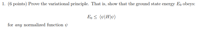 Solved 1. (6 points) Prove the variational principle. That | Chegg.com