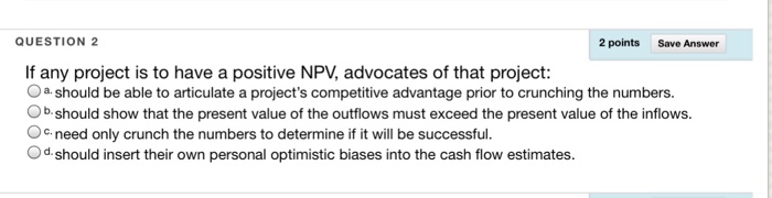 Solved If any project is to have a positive NPV, advocates | Chegg.com
