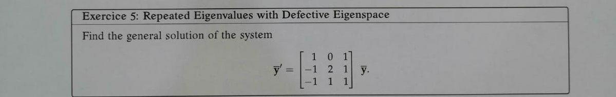 Solved Exercice 5: Repeated Eigenvalues with Defective | Chegg.com