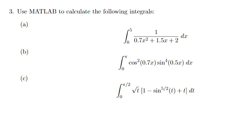 Solved 3. Use MATLAB to calculate the following integrals: 5 | Chegg.com