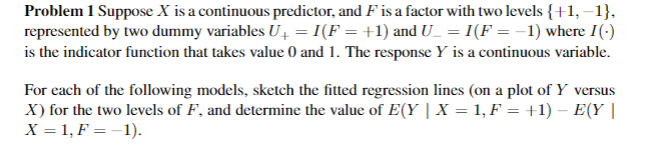 Problem 1 Suppose X is a continuous predictor, and F | Chegg.com