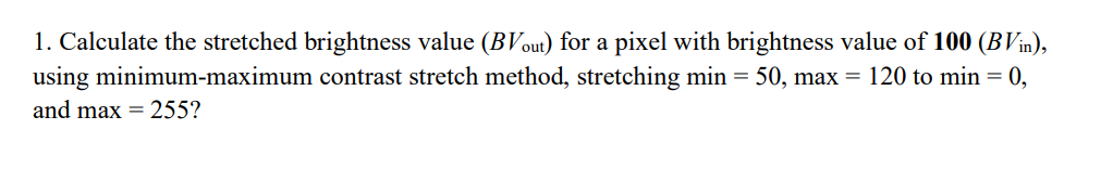 1. Calculate the stretched brightness value (BVout ) | Chegg.com