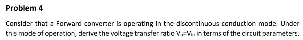 Solved Problem 4 Consider that a Forward converter is | Chegg.com