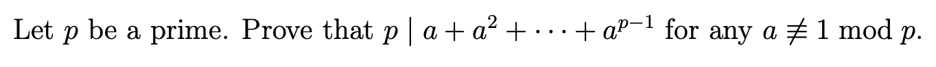 Solved Let p be a prime. Prove that p∣a+a2+⋯+ap−1 for any | Chegg.com
