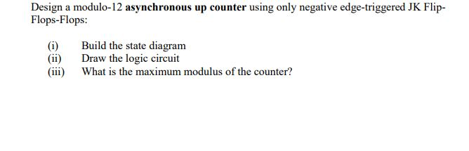 Solved Design A Modulo 12 Asynchronous Up Counter Using Only 2599