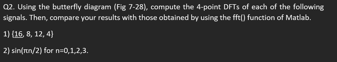 Solved Q2. Using the butterfly diagram (Fig 7-28), compute | Chegg.com