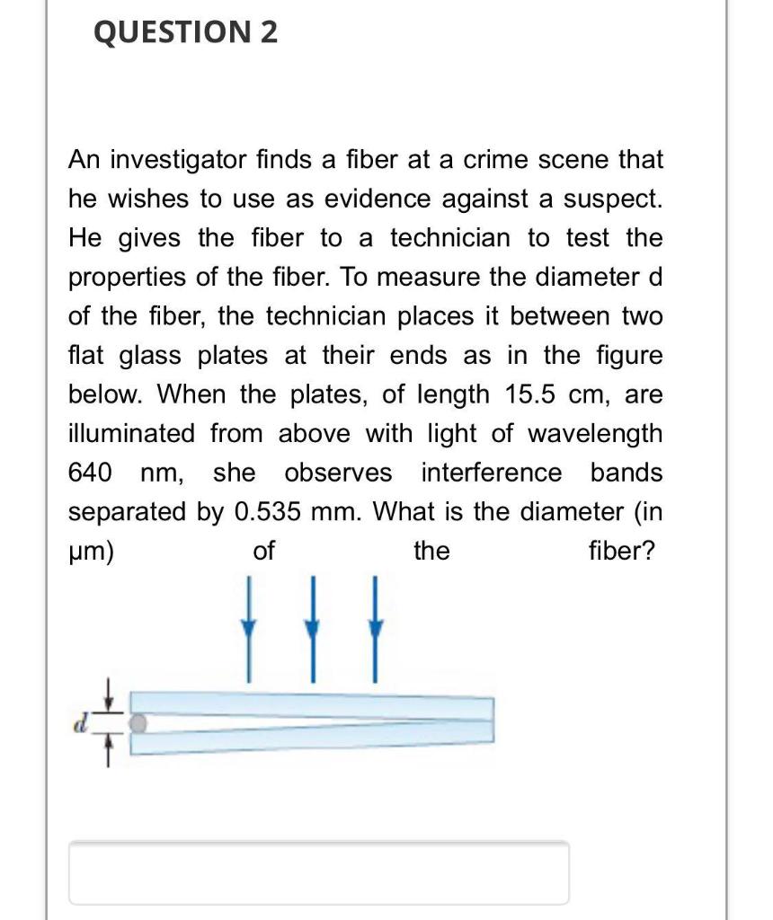 Solved QUESTION 2 An investigator finds a fiber at a crime | Chegg.com