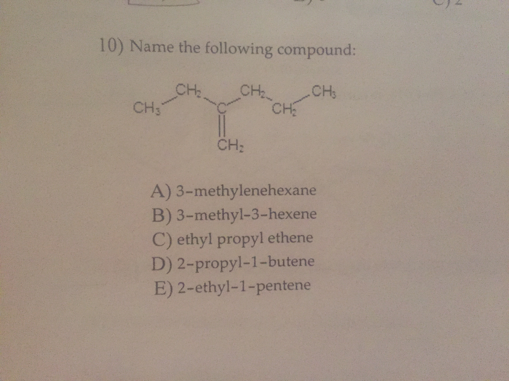 Solved 10) Name the following compound: CH CH2 CH3 CH2 A) | Chegg.com
