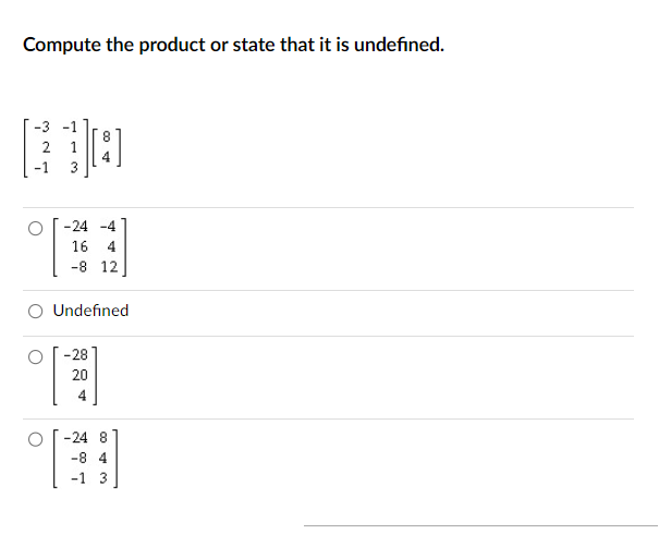 Solved Compute the product or state that it is undefined. | Chegg.com