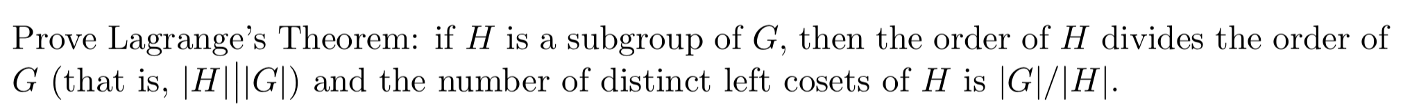 Solved Prove Lagrange’s Theorem: if H is a subgroup of G, | Chegg.com