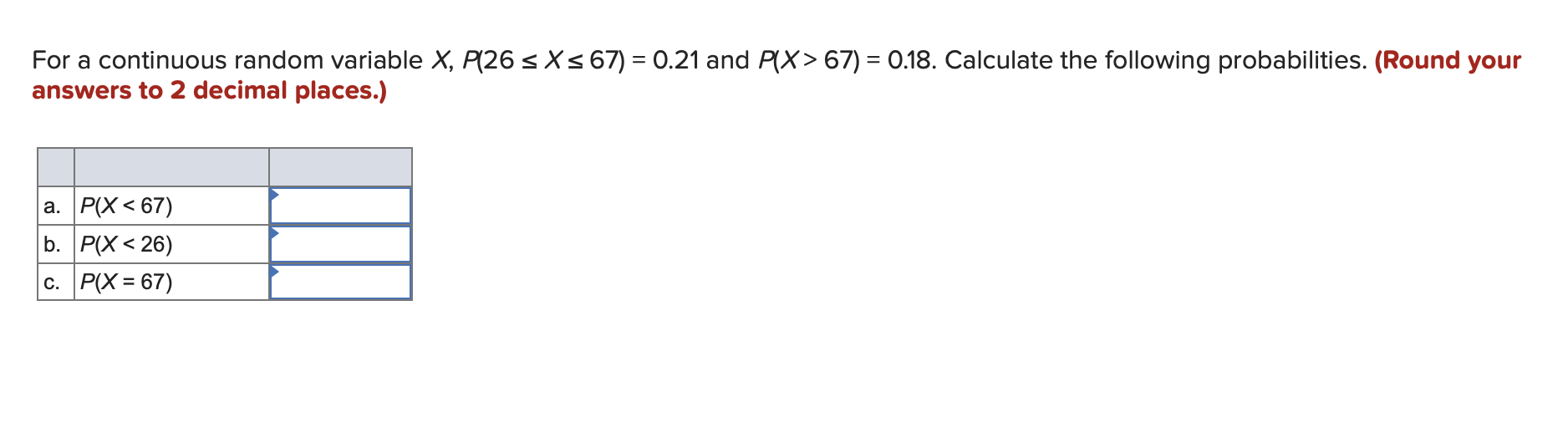 Solved For a continuous random variable X,P(26≤X≤67)=0.21 | Chegg.com