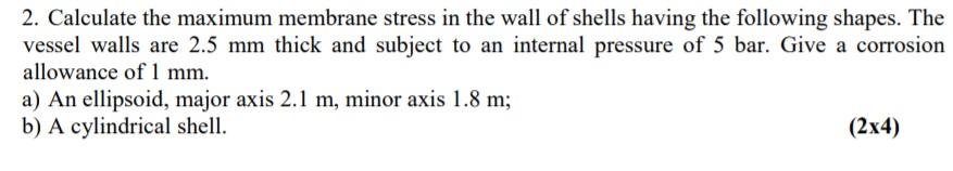 Solved 2. Calculate the maximum membrane stress in the wall | Chegg.com