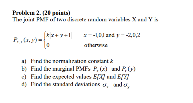 Solved Problem 2. (20 points) The joint PMF of two discrete | Chegg.com