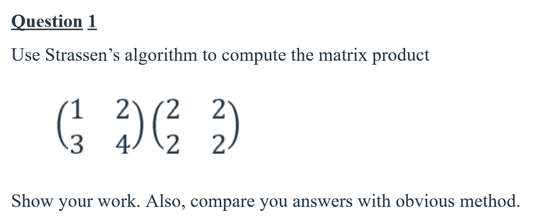 Solved Use Strassen's algorithm to compute the matrix | Chegg.com