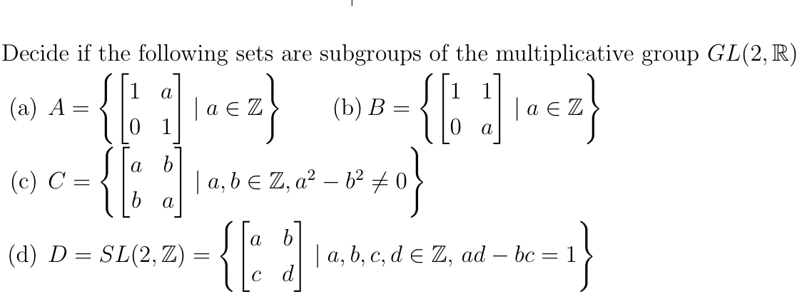 Solved Decide if the following sets are subgroups of the | Chegg.com