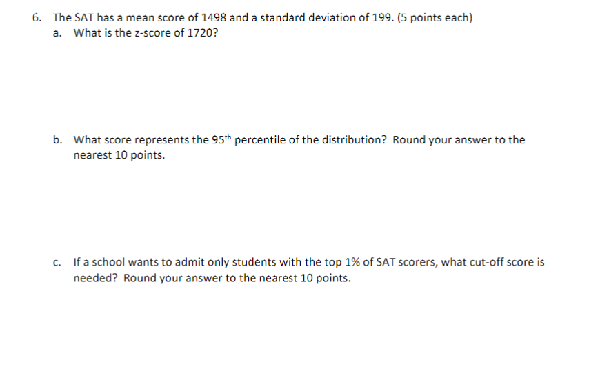 Solved 6. The SAT has a mean score of 1498 and a standard | Chegg.com
