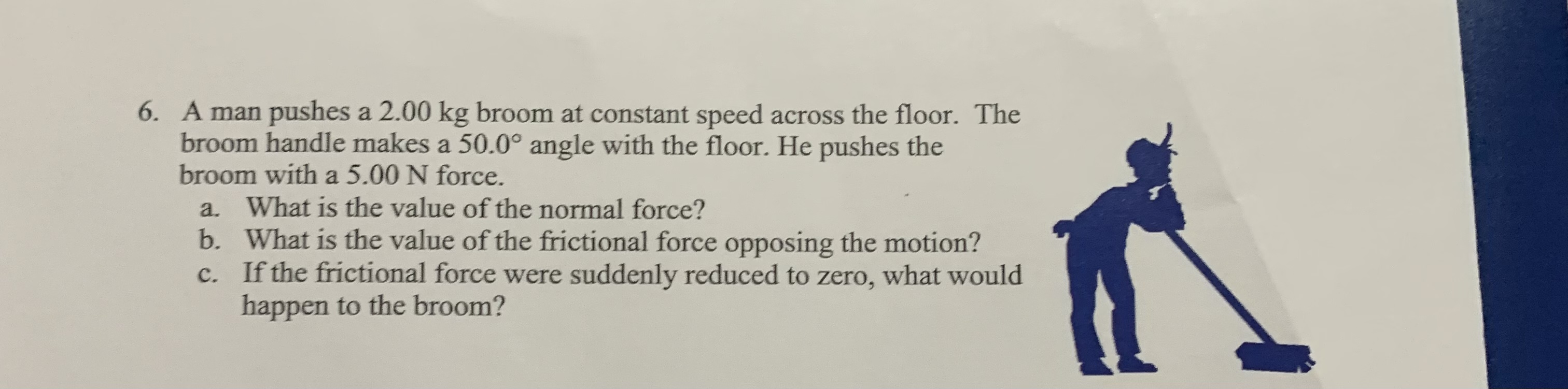 6. A man pushes a 2.00 kg broom at constant speed | Chegg.com