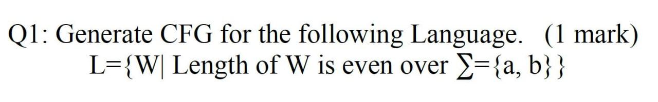 Solved Q1: Generate CFG for the following Language. (1 mark) | Chegg.com
