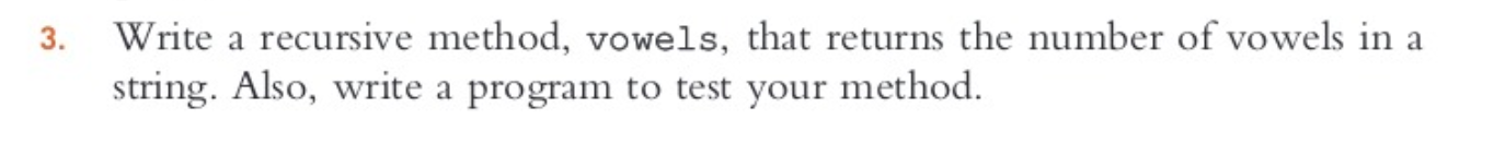Solved 3. Write a recursive method, vowels, that returns the | Chegg.com Solved 3. Write a recursive method, vowels, that returns the | Chegg.com