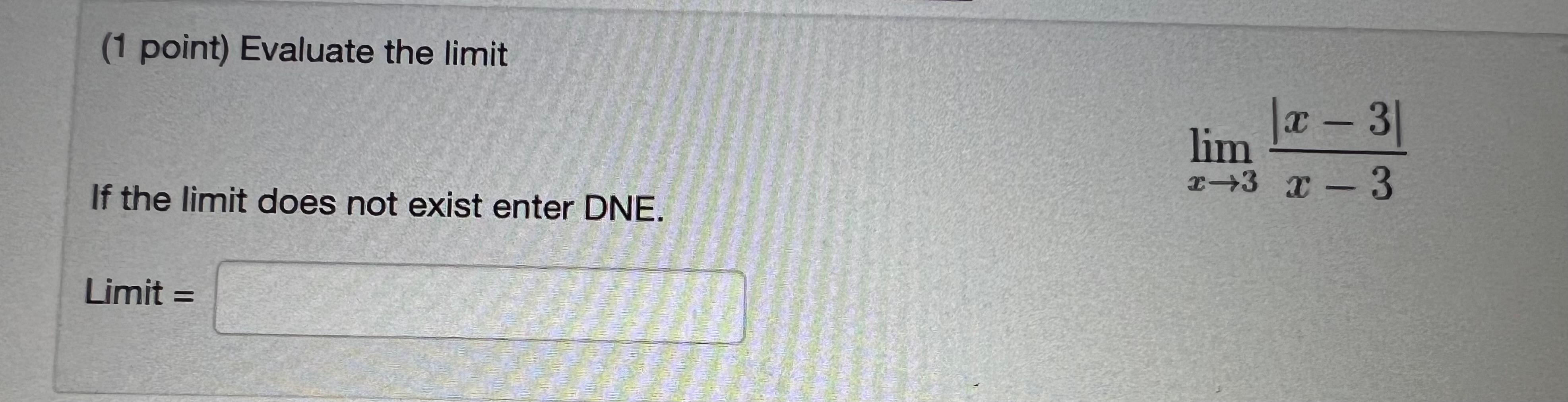 Solved ( 1 point) Evaluate the limit If the limit does not | Chegg.com