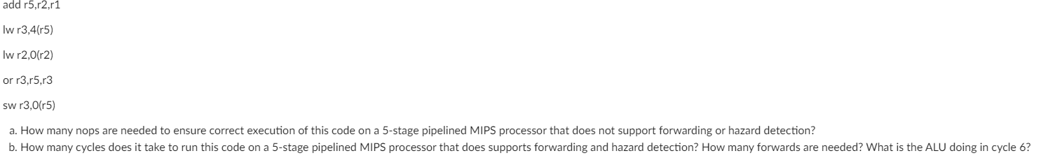Solved add r5,r2,r1 lwsin3,4(r5) lwrin2,0(r5) or r3,r5,r3 sw | Chegg.com