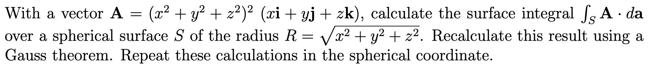 Solved With a vector A=(x2+y2+z2)2(xi+yj+zk), calculate the | Chegg.com