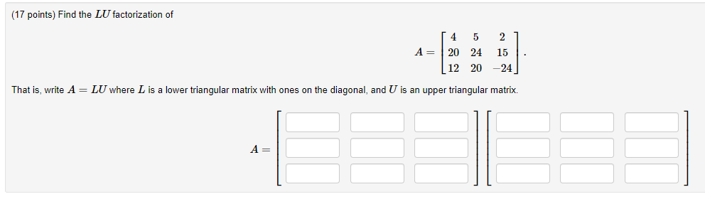 Solved (17 points) Find the LU factorization of 2 4. 5 A= 20 | Chegg.com