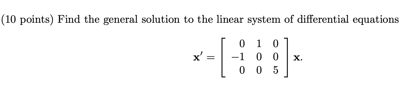 Solved (10 points) Find the general solution to the linear | Chegg.com