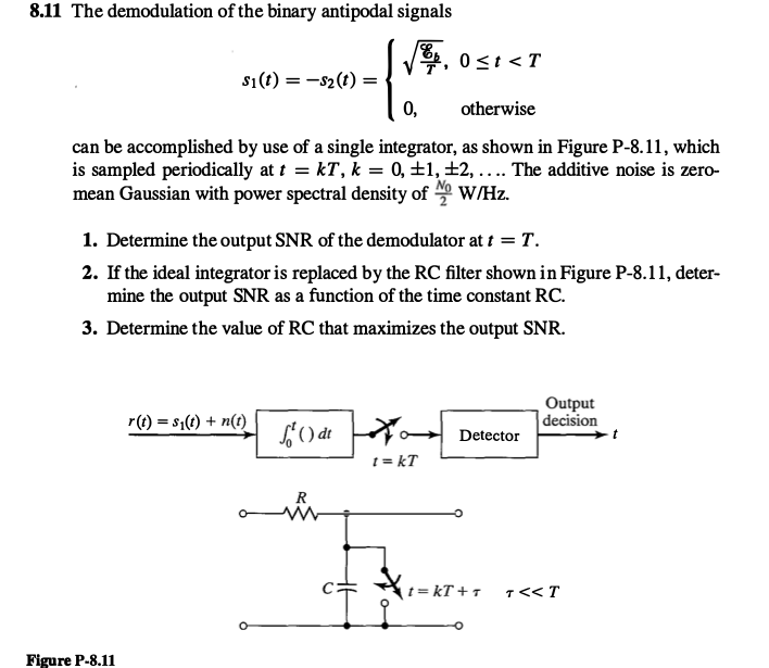 Solved 8.11 The demodulation of the binary antipodal signals | Chegg.com