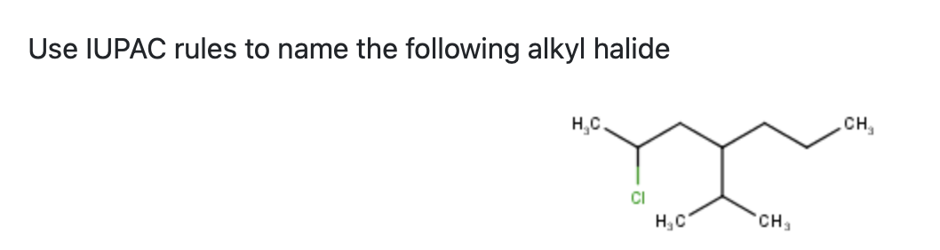 Solved Use IUPAC rules to name the following alkyl halide HC | Chegg.com