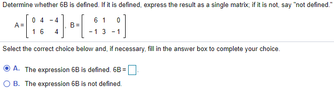 Solved Determine whether 6B is defined. If it is defined, | Chegg.com