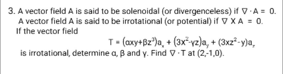 Solved 3. A vector field A is said to be solenoidal (or | Chegg.com