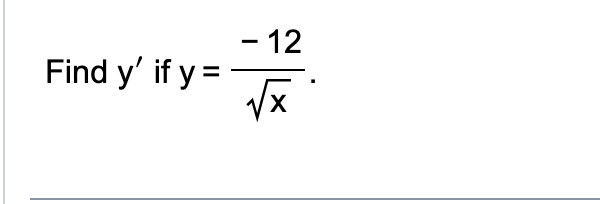 Solved Find y' ﻿if y=-12x2. | Chegg.com