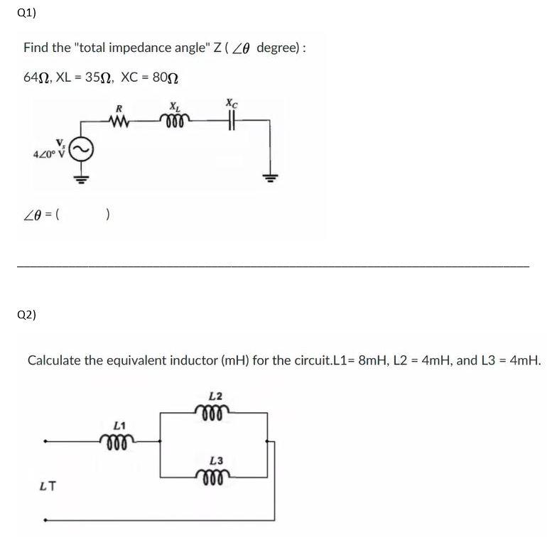 Solved Q1) Find the "total impedance angle" Z (Ze degree) : | Chegg.com