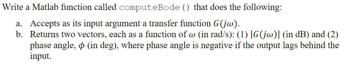 Solved Write a Matlab function called computeBode () that | Chegg.com