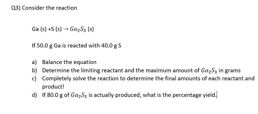 Solved Q3) Consider the reaction Ga(s)+S(s)→Ga2S3( s) If | Chegg.com