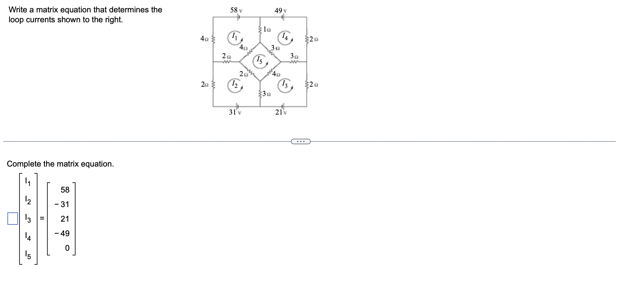 Write a matrix equation that determines the loop | Chegg.com Write a matrix equation that determines the loop | Chegg.com