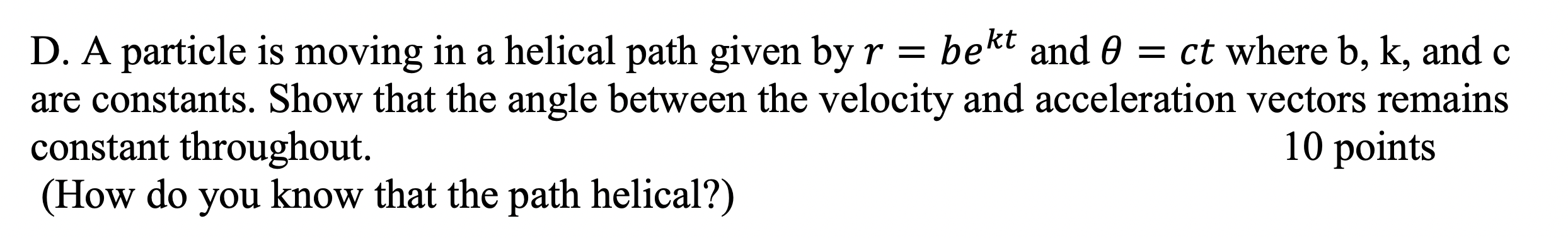 Solved D. A particle is moving in a helical path given by | Chegg.com