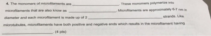 Solved 4. The monomers of microfilaments are microfilaments | Chegg.com